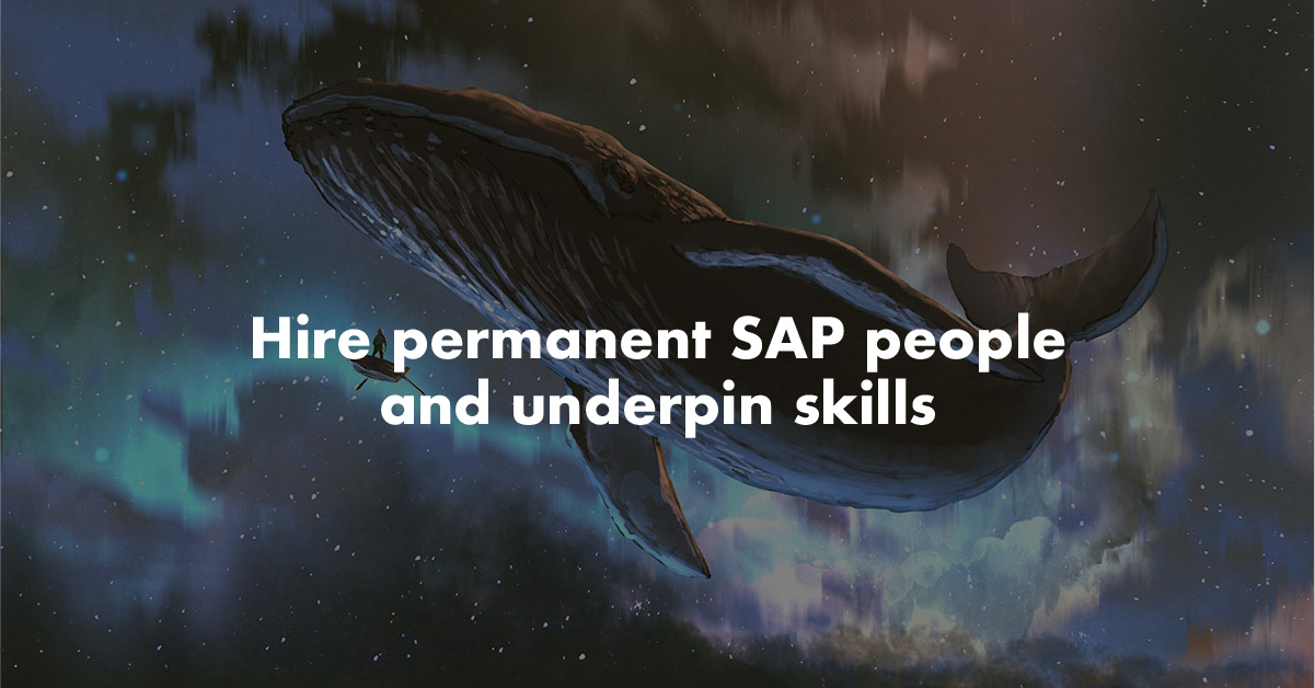 Hire permanent SAP people and underpin SAP skills at the same time