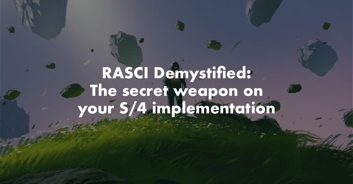RACI Demystified: Your Secret Weapon for SAP S/4HANA Implementation