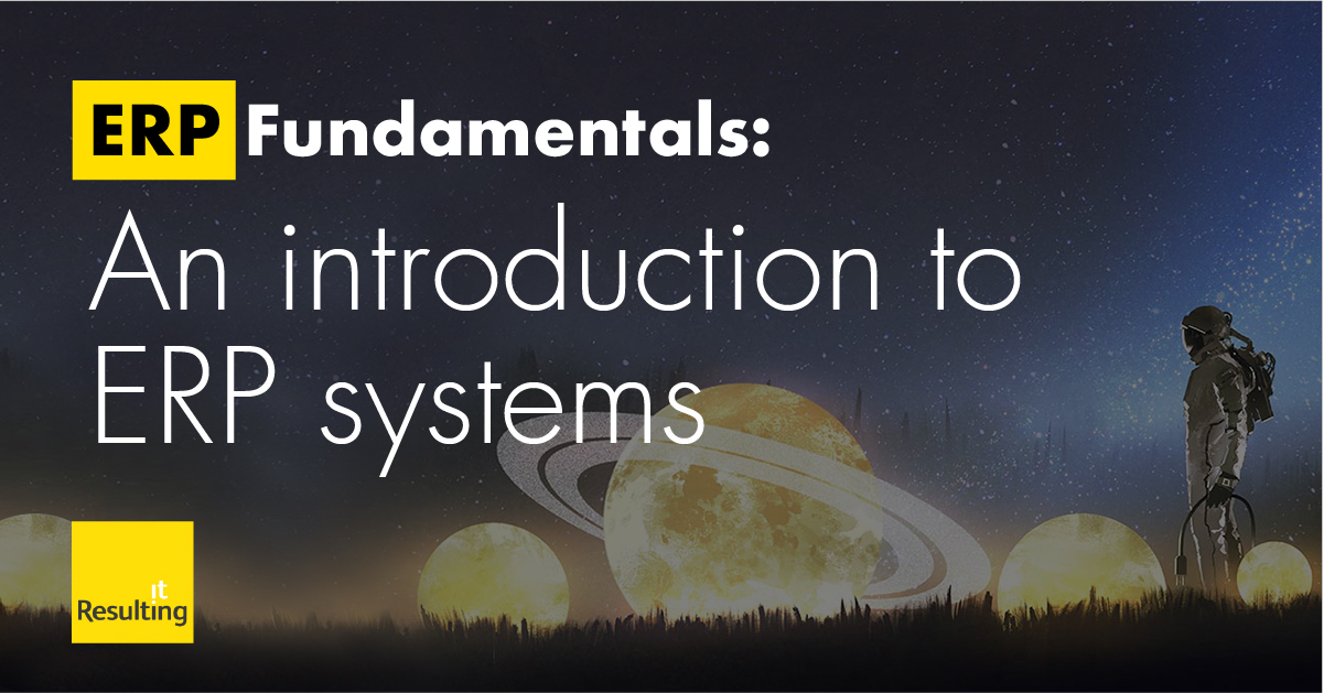 ERP Fundamentals: An introduction to ERP Systems